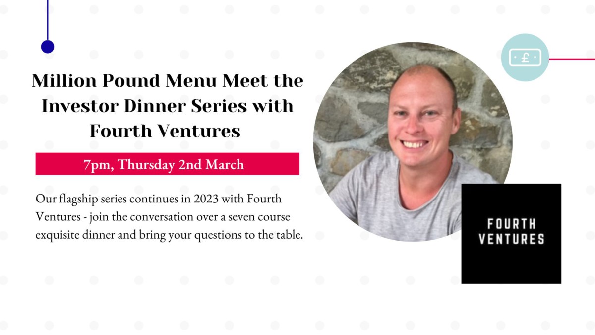 Million Pound Menu - Meet the Investor Supper Series with Fourth ...